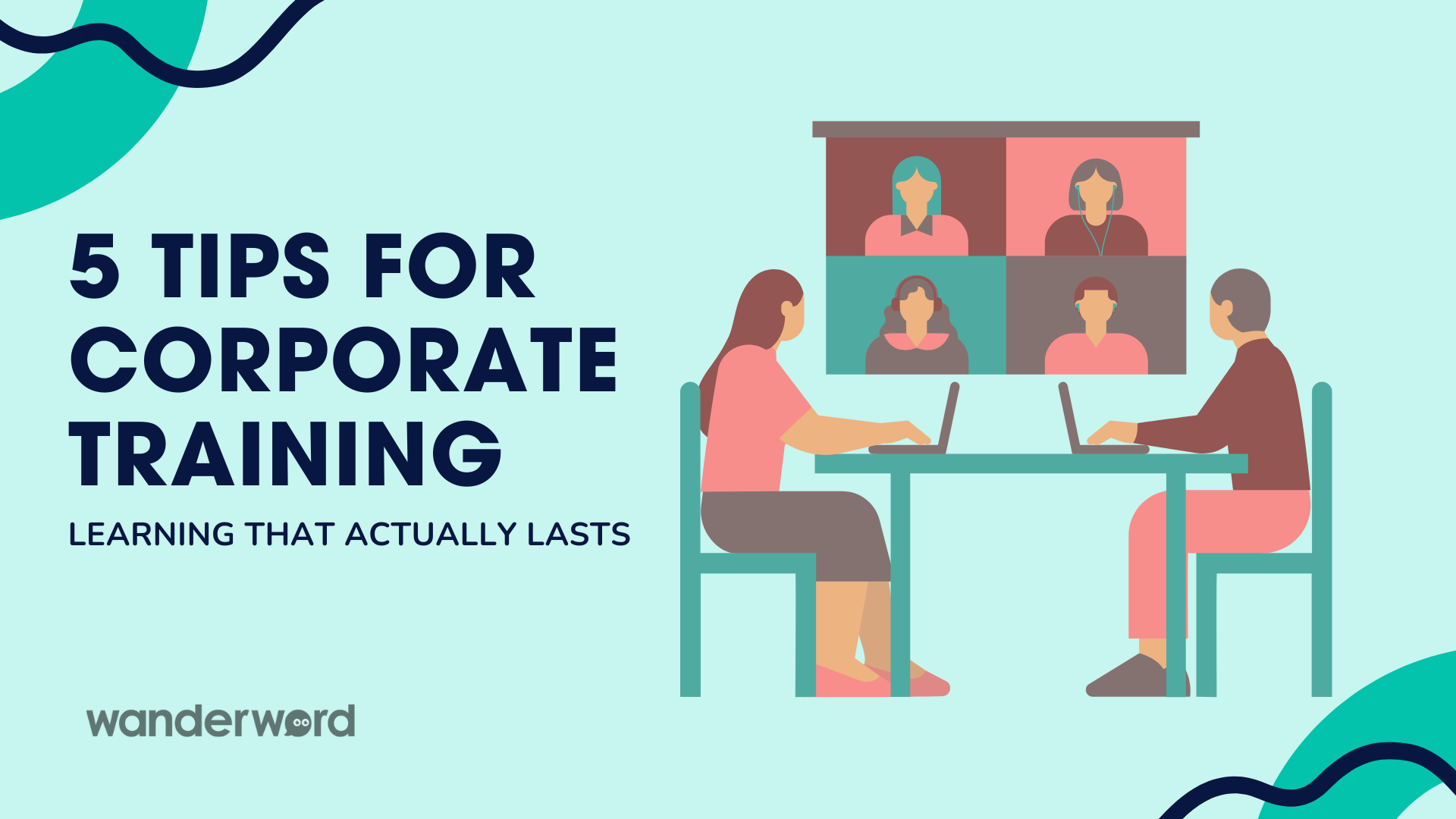 5 Tips for Corporate Training: Learning that Actually Lasts - Wanderword